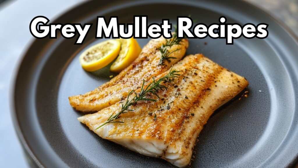 10 Must-Try Grey Mullet Recipes - Fishmasters.com